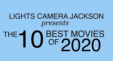 The Top 10 Films of 2020 - Lights Camera Jackson